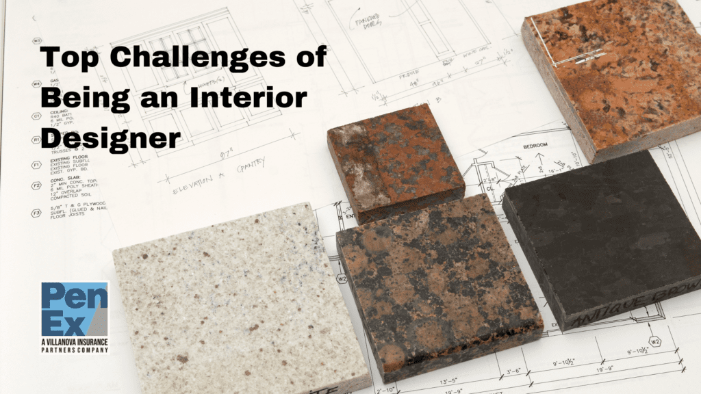 11 Challenges Interior Designers Face- PenEx Insurance